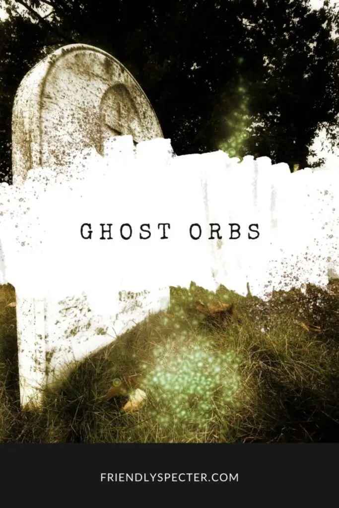 What ghost orbs are: Paranormal light phenomenon – Friendly Specter
