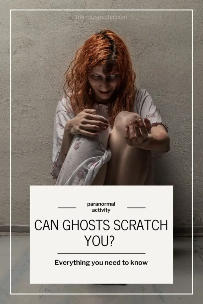 Can ghosts scratch you? Question answered – Friendly Specter